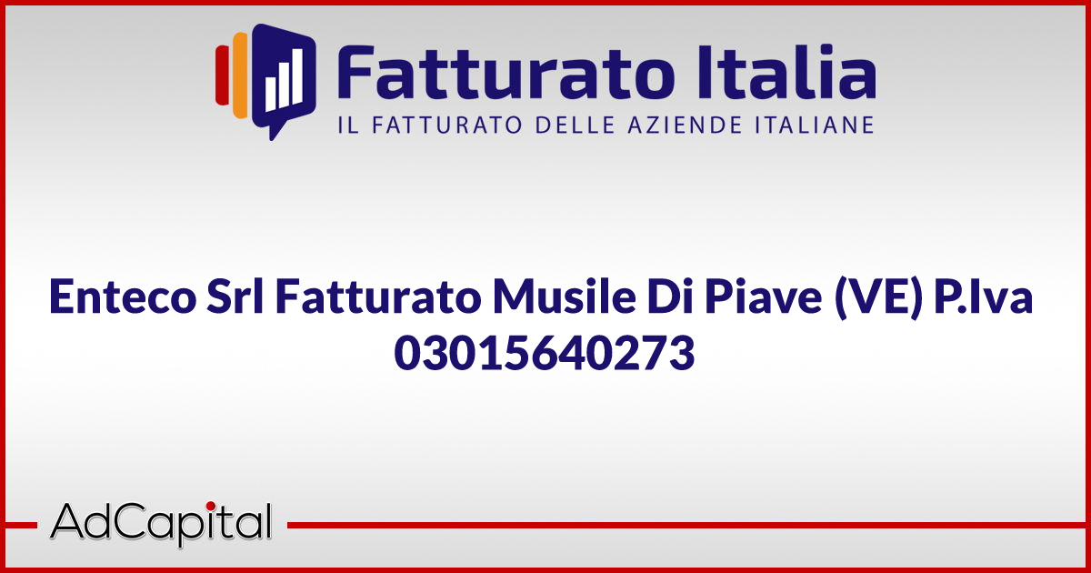 Enteco Srl Fatturato Musile Di Piave (VE) P.Iva 03015640273